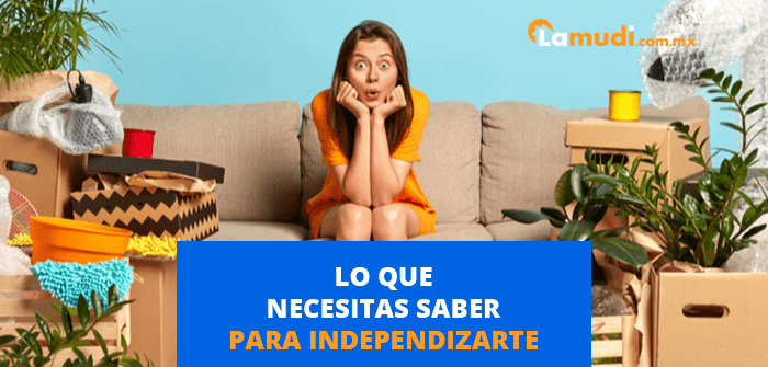 8 puntos clave que necesitas saber antes de independizarte | Lamudi