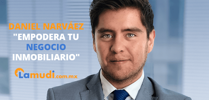 Empodera tu negocio inmobiliario con Daniel Narváez | Lamudi