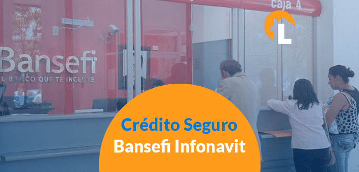 Guía para solicitar un Crédito Seguro Bansefi Infonavit | Lamudi