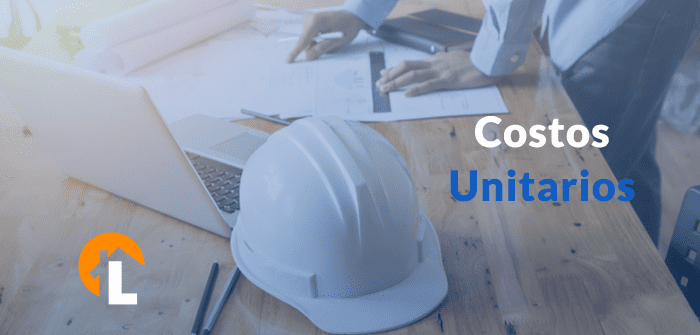 Análisis de precios unitarios en México ¿Qué son y cómo medirlos? | Lamudi