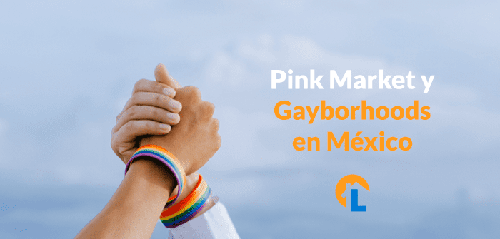 Pink Market y Gayborhoods en México, mercado dinámico con alto potencial